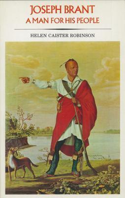 Joseph Brant: A Man for His People by Helen Caister Robinson | Goodreads