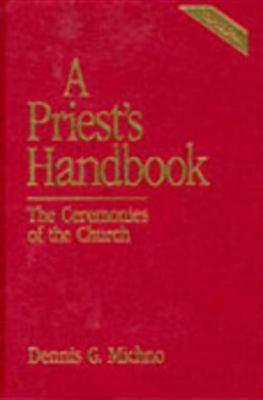 A Priest's Handbook: The Ceremonies of the Church by Dennis G. Michno ...