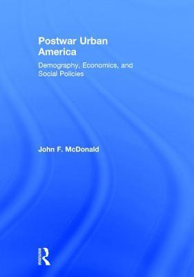 Postwar Urban America: Demography, Economics, and Social Policies by ...