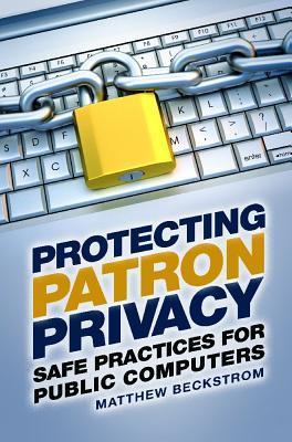 Protecting Patron Privacy: Safe Practices for Public Computers by ...