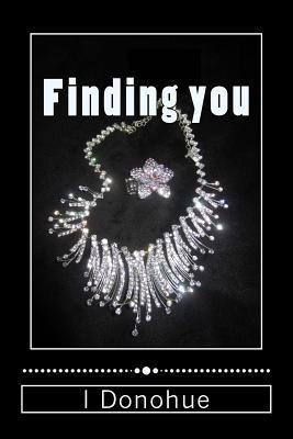 Finding you by I. Donohue | Goodreads
