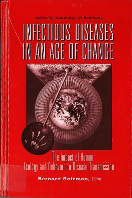 Infectious Diseases in an Age of Change: The Impact of Human Ecology ...