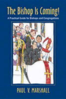 The Bishop Is Coming!: A Practical Guide for Bishops and Congregations ...