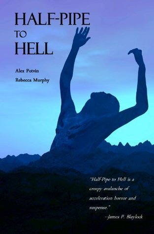 Half-Pipe to Hell by Alex Potvin | Goodreads