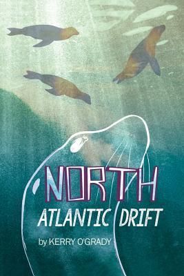 North Atlantic Drift by Kerry O'Grady | Goodreads
