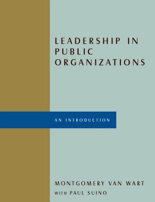 Leadership in Public Organizations: An Introduction by Montgomery R ...