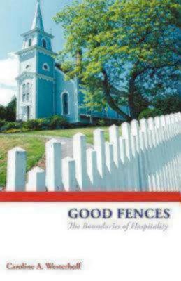 Good Fences: The Boundaries of Hospitality by Caroline A. Westerhoff ...