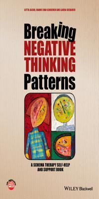 Breaking Negative Thinking Patterns: A Schema Therapy Self-Help and Support Book by Gitta Jacob ...