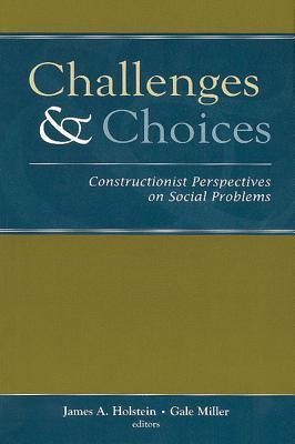 Challenges and Choices: Constructionist Perspectives on Social Problems ...