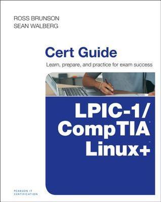 CompTIA Linux+ / LPIC-1 Cert Guide: (Exams LX0-103 & LX0-104/101-400 ...