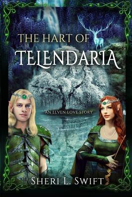 The Hart of Telendaria by Sheri L. Swift | Goodreads