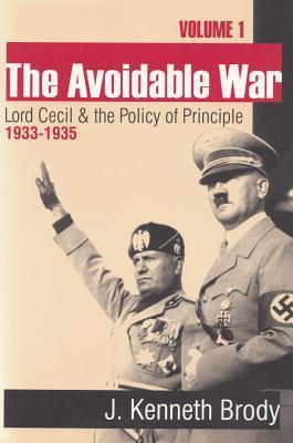 The Avoidable War: Volume 1, Lord Cecil and the Policy of Principle ...