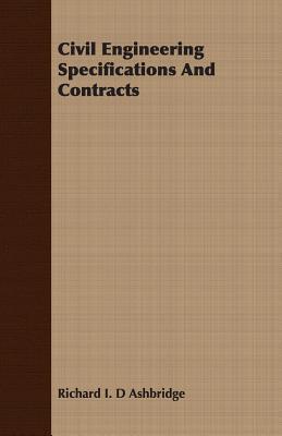 Civil Engineering Specifications And Contracts by Richard I.D. Ashbridge | Goodreads