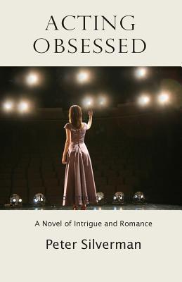 Acting Obsessed by Peter Silverman | Goodreads