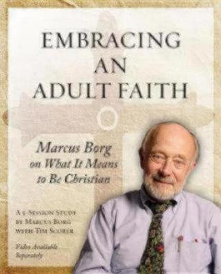 Embracing an Adult Faith Participant's Workbook: Marcus Borg on What it ...