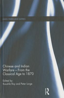 Chinese and Indian Warfare - From the Classical Age to 1870 by Peter A ...