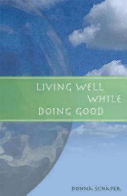 Living Well While Doing Good by Donna Schaper | Goodreads