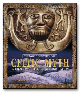 Celtic Myth: A Treasury of Legends, Art, and History: A Treasury of ...