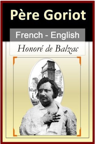 Le Père Goriot = Father Goriot [French & English Bilingual Edition ...