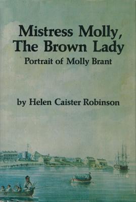 Mistress Molly, The Brown Lady: Portrait of Molly Brant by Helen ...