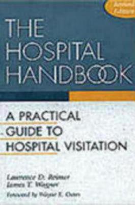 The Hospital Handbook: A Practical Guide to Hospital Visitation by ...