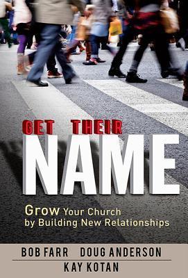Get Their Name: Grow Your Church by Building New Relationships by Bob ...
