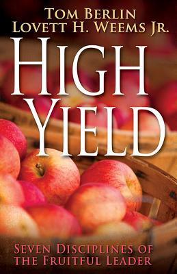 High Yield: Seven Disciplines of the Fruitful Leader by Lovett H. Weems ...