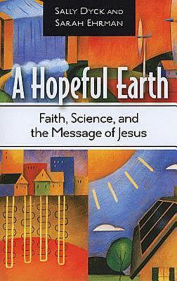 A Hopeful Earth: Faith, Science, and the Message of Jesus by Sally ...