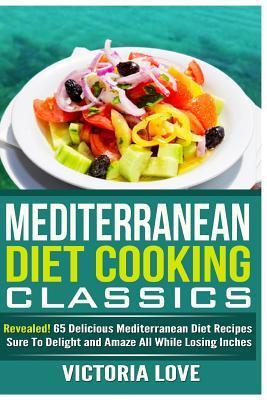 Mediterranean Cooking Classics: Revealed! 65 Delicious Mediterranean ...