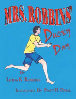 Mrs. Robbins Ducky Day by Linda K. Robbins | Goodreads
