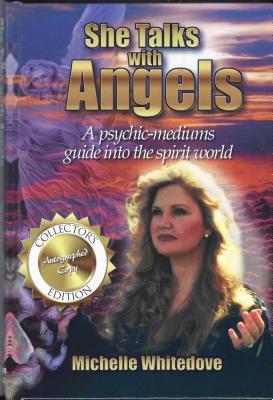 She Talks with Angels: A Psychic Mediums Guide Into the Spirit World by Michelle Whitedove ...