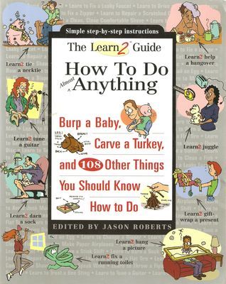 The Learn2 Guide: How To Do Almost Anything by Jason Roberts | Goodreads