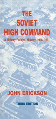 The Soviet High Command: A Military-Political History, 1918-1941: A ...