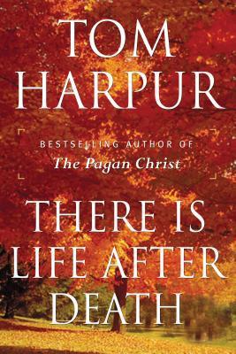 There Is Life After Death by Tom Harpur | Goodreads