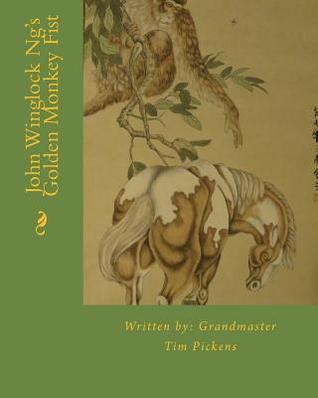 John Winglock Ng's Golden Monkey Fist by Tim Pickens | Goodreads