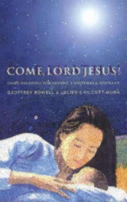 Come, Lord Jesus!: Daily Readings for Advent, Christmas, and Epiphany ...
