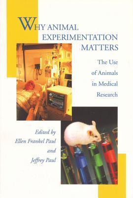 Why Animal Experimentation Matters: The Use of Animals in Medical ...