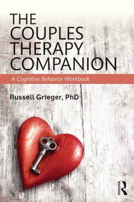 The Couples Therapy Companion: A Cognitive Behavior Workbook by Russell ...
