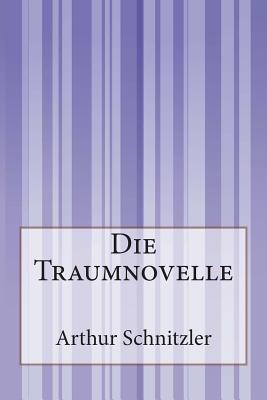 Die Traumnovelle (German Edition) by Arthur Schnitzler | Goodreads