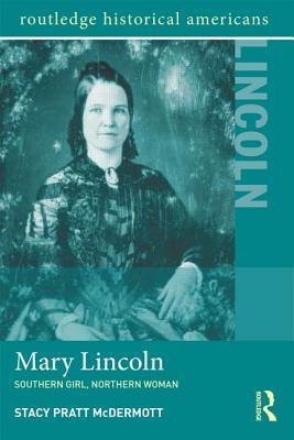 Mary Lincoln by Stacy Pratt McDermott | Goodreads