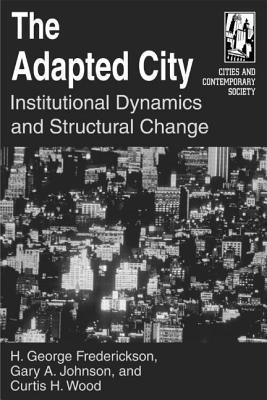 The Adapted City: Institutional Dynamics and Structural Change by H ...