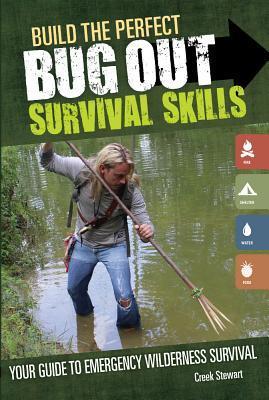 Build the Perfect Bug Out Survival Skills: Your Guide to Emergency ...