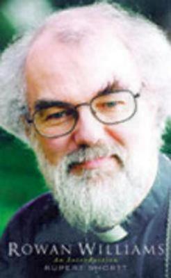 Rowan Williams: An Introduction by Rupert Shortt | Goodreads