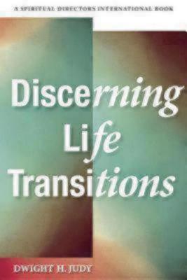 Discerning Life Transitions: Listening Together in Spiritual Direction ...