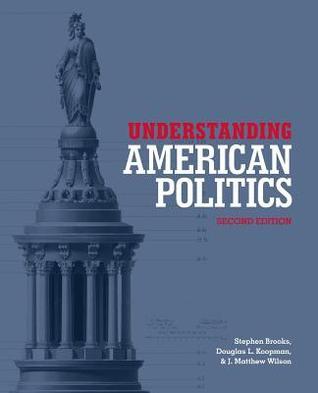 Understanding American Politics by Stephen Brooks | Goodreads