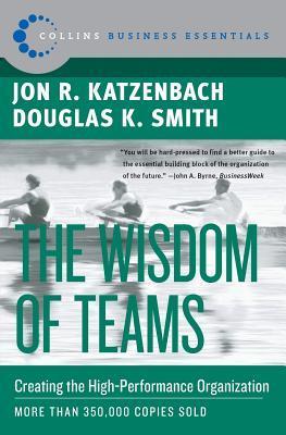 The Wisdom of Teams: Creating the High-Performance Organization by Jon ...
