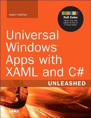 Universal Windows Apps with XAML and C# Unleashed by Adam Nathan ...