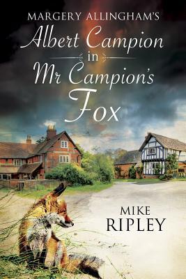 Margery Allingham's Albert Campion in Mr Campion's Fox by Mike Ripley ...