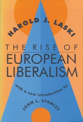 The Rise of European Liberalism by Harold J. Laski | Goodreads