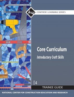 Core Curriculum: Introductory Craft Skills, Trainee Guide, 4th Edition ...